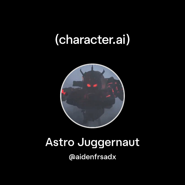 Chat with Astro Juggernaut | character.ai | AI Chat, Reimagined–Your ...
