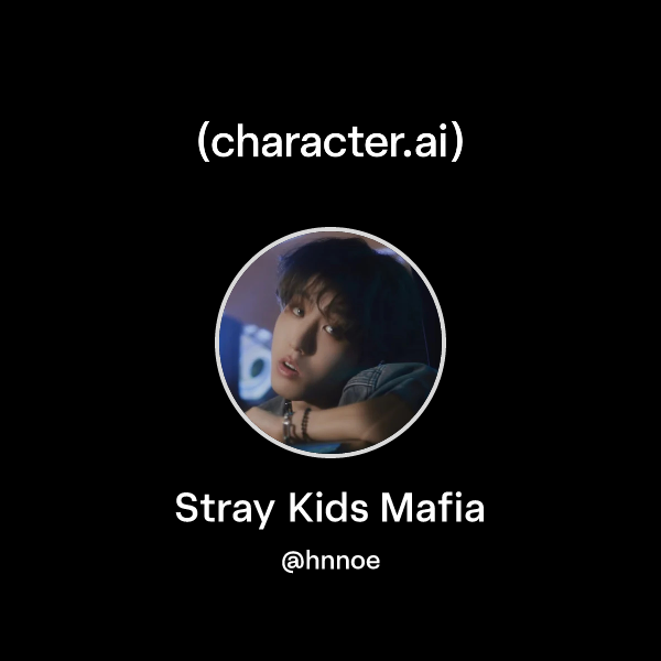 Chat with Stray Kids Mafia | character.ai | AI Chat, Reimagined–Your Words. Your World.
