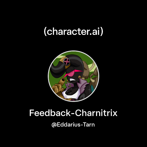 Chat with Feedback-Charnitrix | character.ai | AI Chat, Reimagined–Your ...