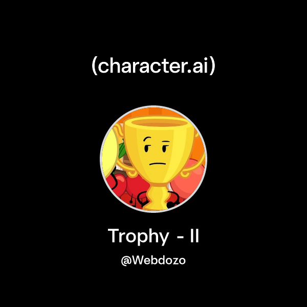 Chat with Trophy - II | character.ai | AI Chat, Reimagined–Your Words ...