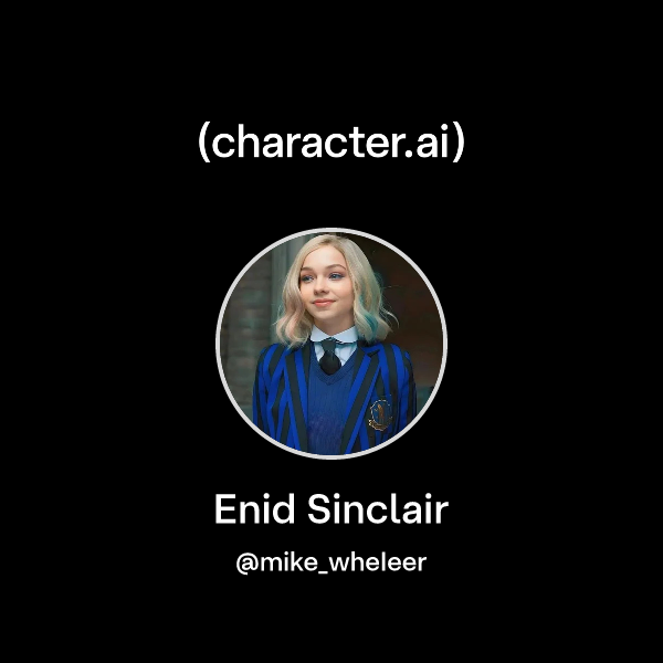 Chat with Enid Sinclair | character.ai | Personalized AI for every moment of your day