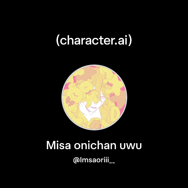 Chat with Misa onichan uwu | character.ai | Personalized AI for every ...