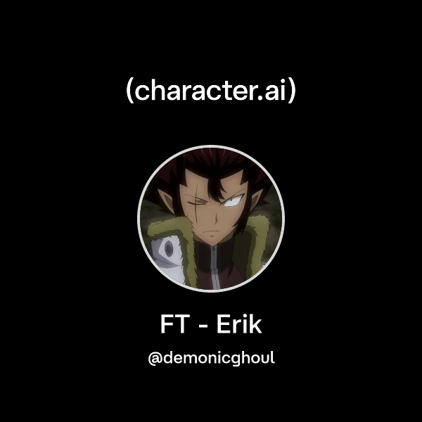 Chat with FT - Erik | character.ai | Personalized AI for every moment ...