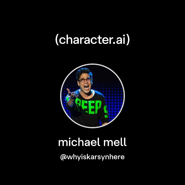 Chat with michael mell | character.ai | AI Chat, Reimagined–Your Words. Your World.
