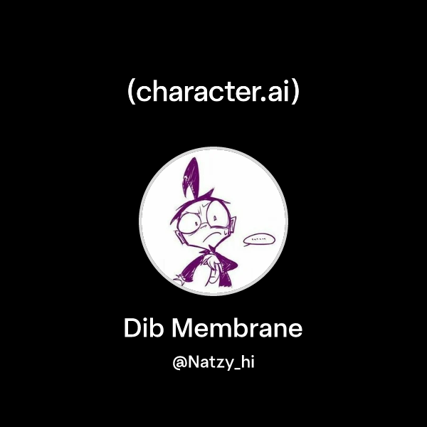 Chat with Dib Membrane | character.ai | Personalized AI for every ...