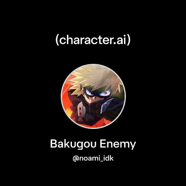 Chat with Bakugou Enemy | character.ai | AI Chat, Reimagined–Your Words ...
