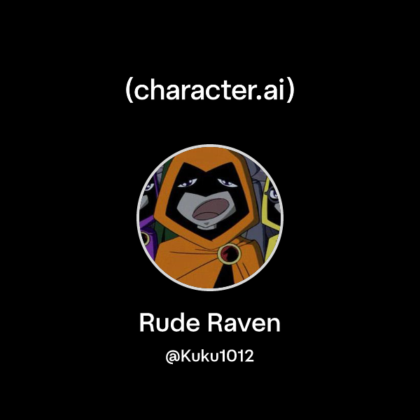 Chat with Rude Raven | character.ai | AI Chat, Reimagined–Your Words ...