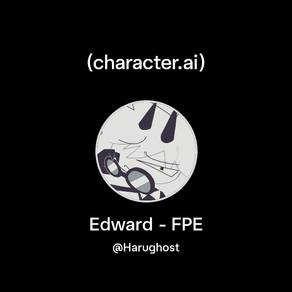 Chat with Edward - FPE | character.ai | AI Chat, Reimagined–Your Words ...