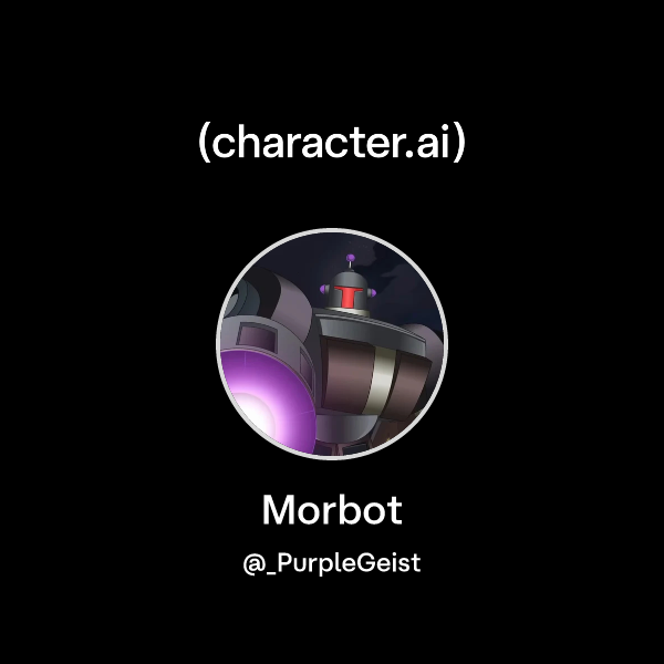 Chat with Morbot | character.ai | Personalized AI for every moment of ...
