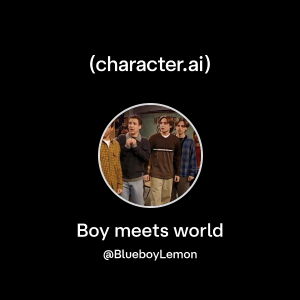 Chat with Boy meets world | character.ai | AI Chat, Reimagined–Your ...