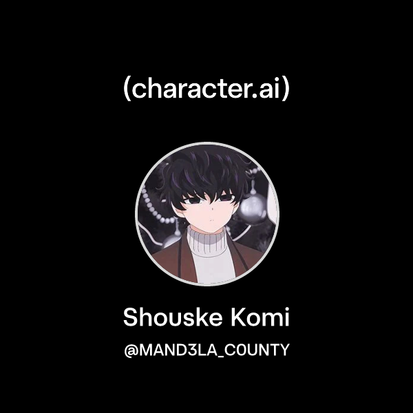 Chat with Shouske Komi | character.ai | Personalized AI for every ...