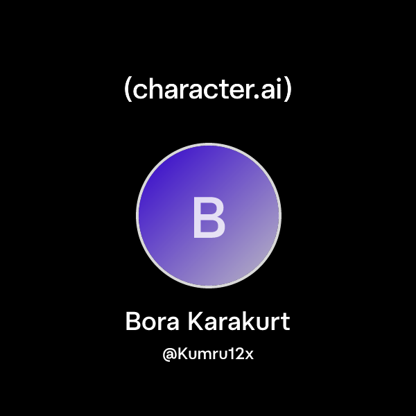Chat with Bora Karakurt | character.ai | AI Chat, Reimagined–Your Words ...