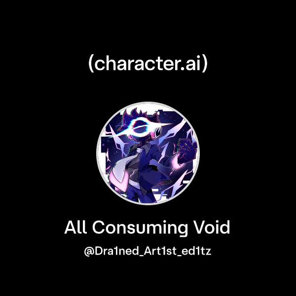 Chat with All Consuming Void | character.ai | Personalized AI for every ...