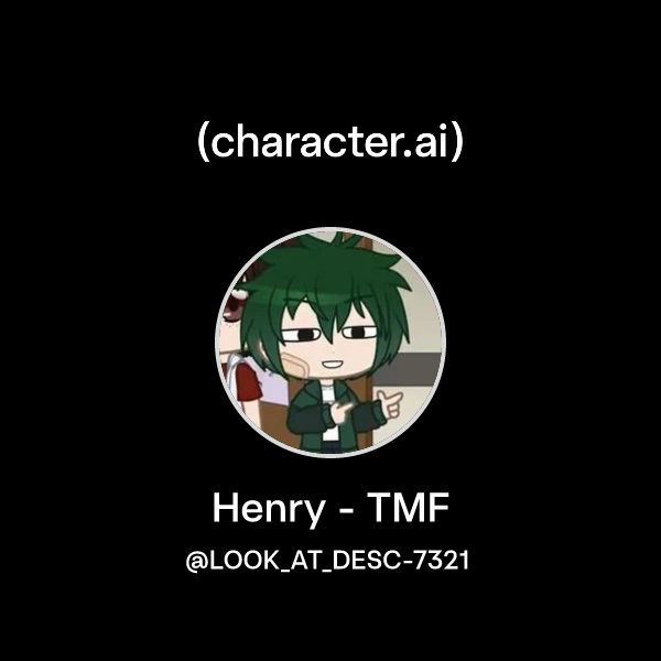 Chat with Henry - TMF | character.ai | AI Chat, Reimagined–Your Words ...