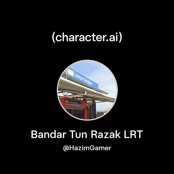 Chat with Bandar Tun Razak LRT | character.ai | AI Chat, Reimagined ...