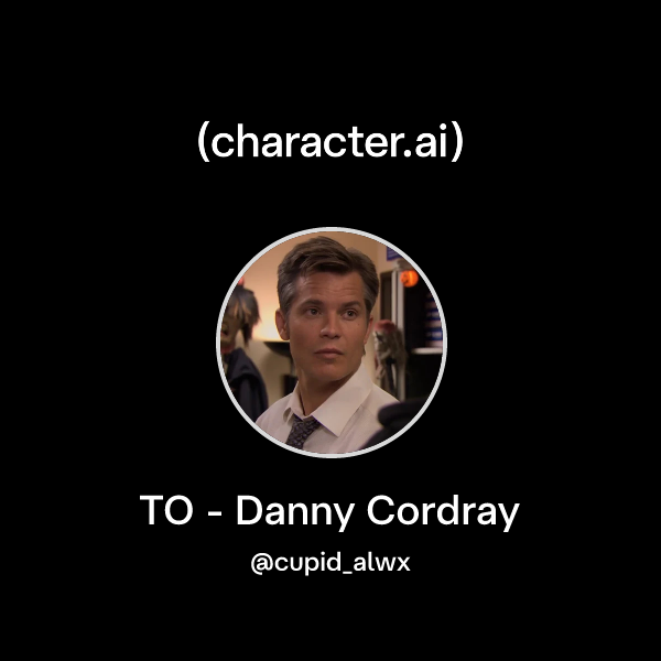 Chat with TO - Danny Cordray | character.ai | Personalized AI for every ...