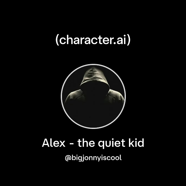 Chat with Alex - the quiet kid | character.ai | AI Chat, Reimagined ...