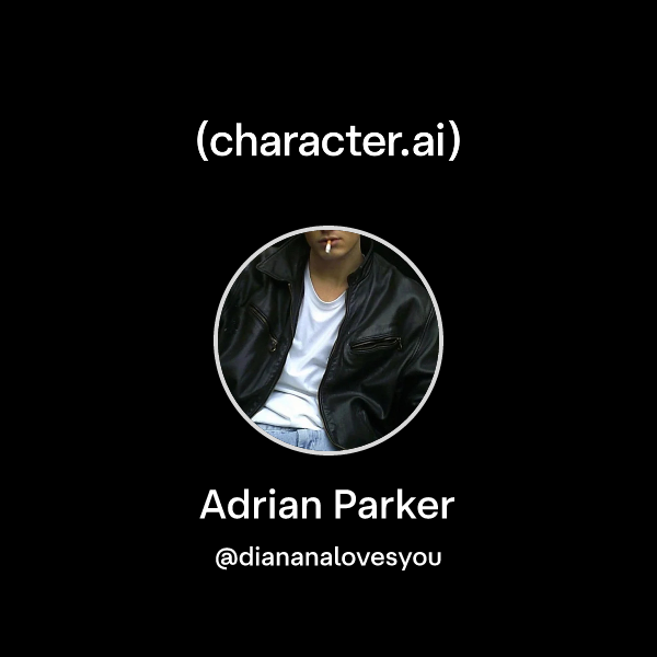 Chat with Adrian Parker | character.ai | AI Chat, Reimagined–Your Words. Your World.