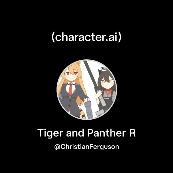Chat with Tiger and Panther R | character.ai | AI Chat, Reimagined–Your Words. Your World.