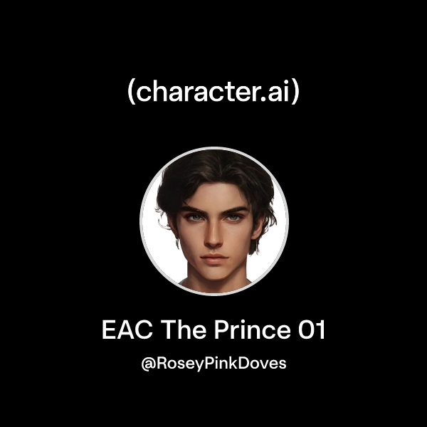 Chat with EAC The Prince 01 | character.ai | Personalized AI for every ...