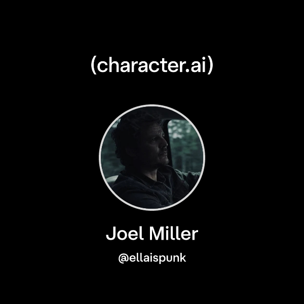 Chat with Joel Miller | character.ai | AI Chat, Reimagined–Your Words ...