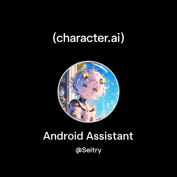 Chat with Android Assistant | character.ai | AI Chat, Reimagined–Your ...