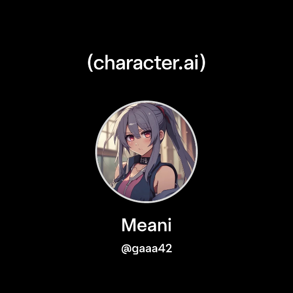 Chat with Meani | character.ai | Personalized AI for every moment of ...