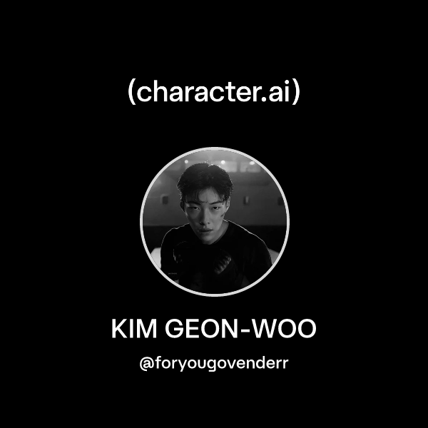 Chat with KIM GEON-WOO | character.ai | AI Chat, Reimagined–Your Words. Your World.