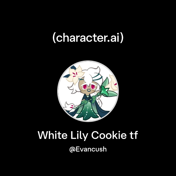 Chat with White Lily Cookie tf | character.ai | AI Chat, Reimagined ...