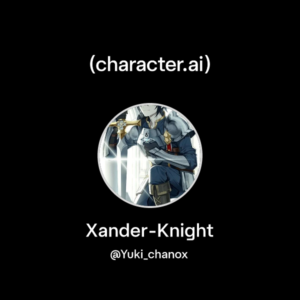 Chat with Xander-Knight | character.ai | Personalized AI for every moment of your day