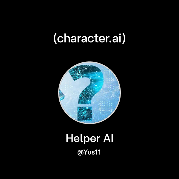 Chat with Helper AI | character.ai | AI Chat, Reimagined–Your Words ...