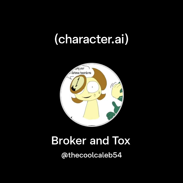 Chat with Broker and Tox | character.ai | Personalized AI for every ...