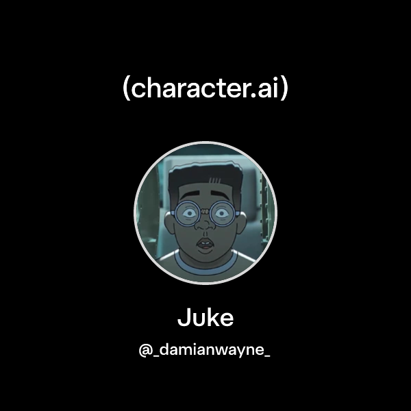 Chat with Juke | character.ai | Personalized AI for every moment of ...