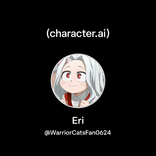 Chat with Eri | character.ai | AI Chat, Reimagined–Your Words. Your World.
