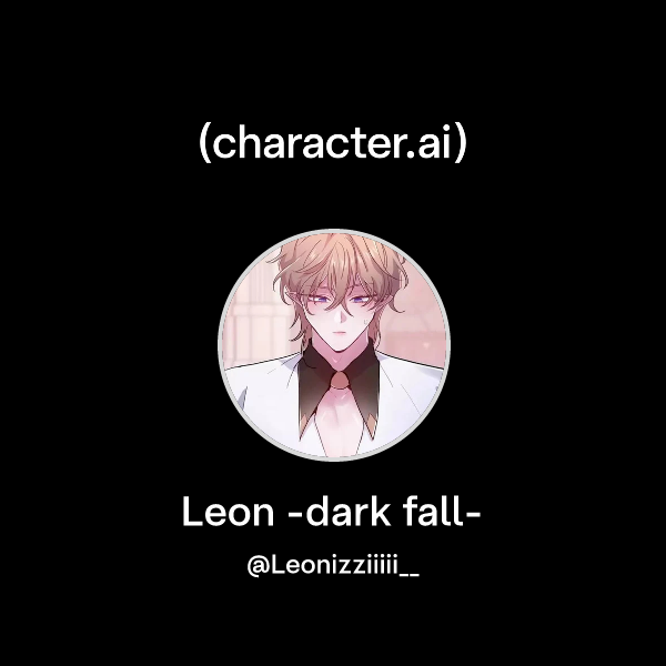 Chat with Leon -dark fall- | character.ai | AI Chat, Reimagined–Your ...