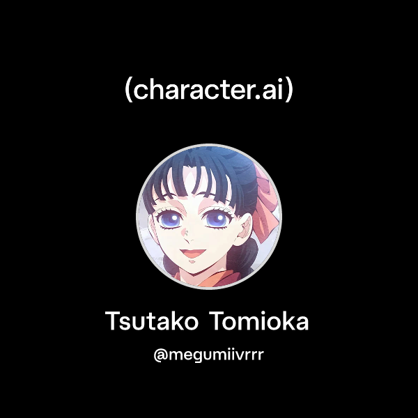 Chat with Tsutako Tomioka | character.ai | AI Chat, Reimagined–Your ...