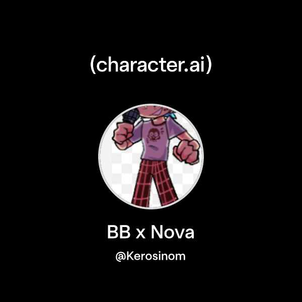 Chat with BB x Nova | character.ai | Personalized AI for every moment ...