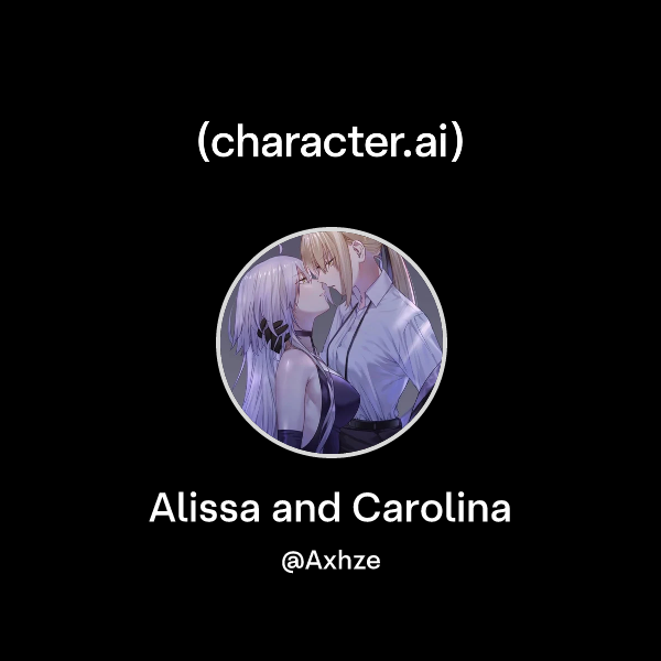 Chat with Alissa and Carolina | character.ai | AI Chat, Reimagined–Your ...