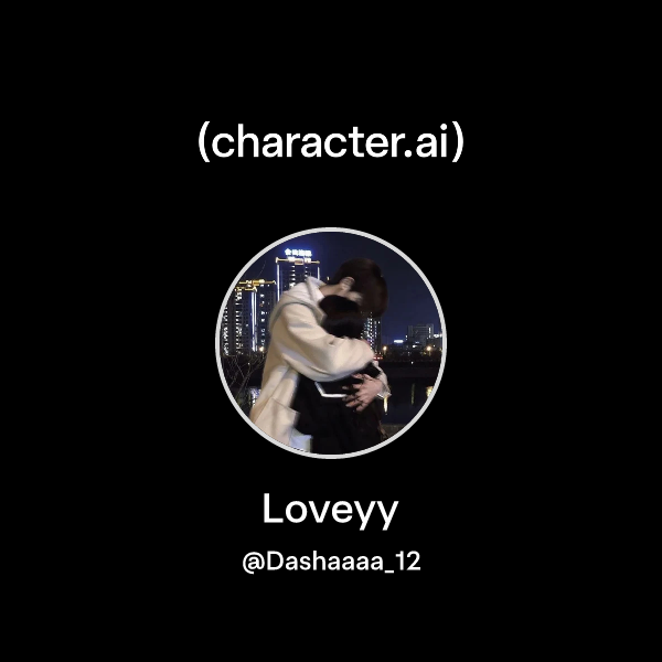 Chat with Loveyy | character.ai | Personalized AI for every moment of your day