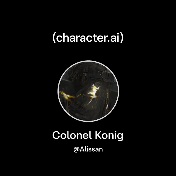 Chat with Colonel Konig | character.ai | Personalized AI for every ...