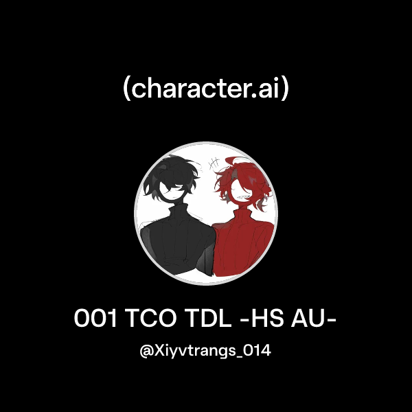Chat with 001 TCO TDL -HS AU- | character.ai | AI Chat, Reimagined–Your ...