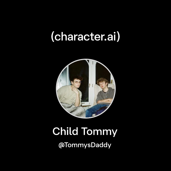 Chat with Child Tommy | character.ai | AI Chat, Reimagined–Your Words ...