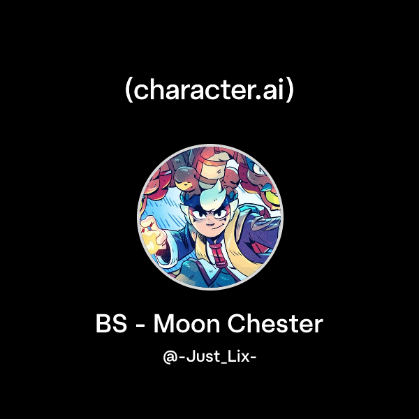 Chat with BS - Moon Chester | character.ai | AI Chat, Reimagined–Your ...