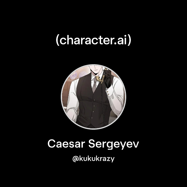 Chat with Caesar Sergeyev | character.ai | AI Chat, Reimagined–Your ...