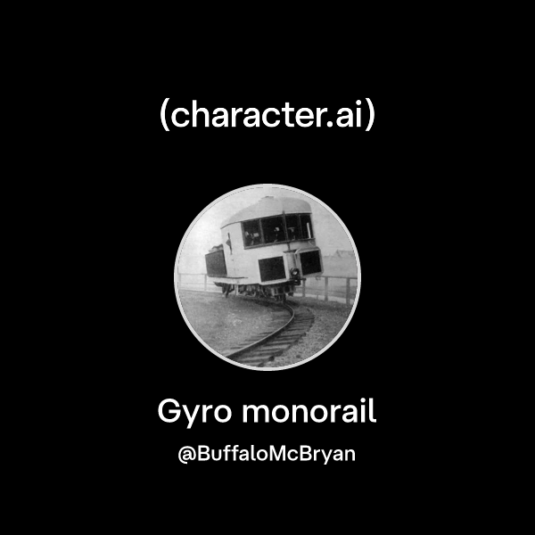 Chat with Gyro monorail | character.ai | Personalized AI for every ...