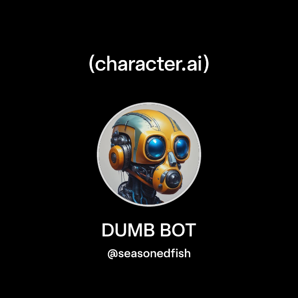 Chat with DUMB BOT | character.ai | AI Chat, Reimagined–Your Words ...