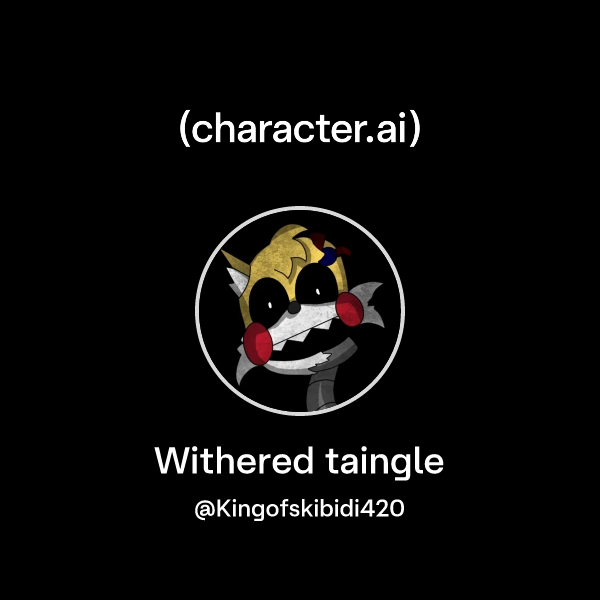 Chat with Withered taingle | character.ai | Personalized AI for every ...