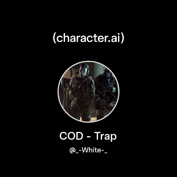 Chat with COD - Trap | character.ai | Personalized AI for every moment ...