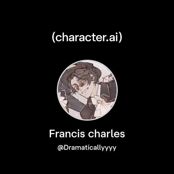 Chat with Francis charles | character.ai | AI Chat, Reimagined–Your Words. Your World.