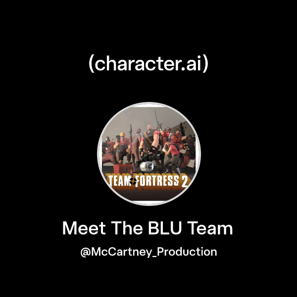 Chat with Meet The BLU Team | character.ai | Personalized AI for every ...